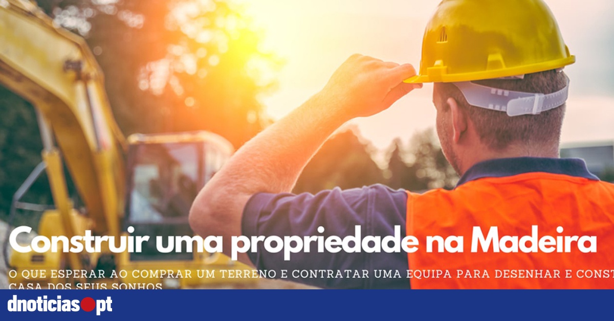 Construir a sua casa em Portugal - Um guia completo — DNOTICIAS.PT